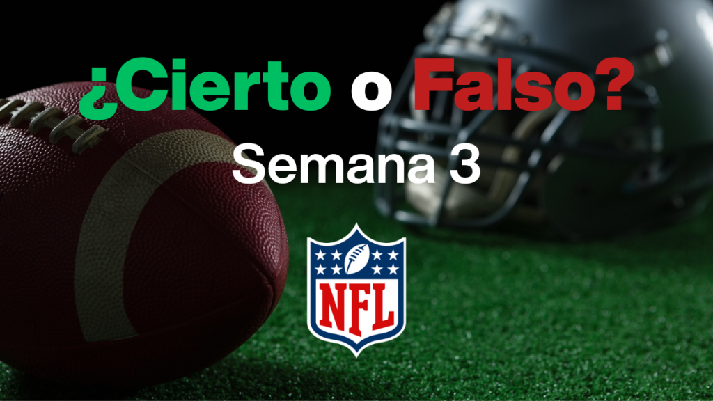 ¿Cierto o falso? – Predicciones para la Semana 3 de la Temporada NFL 2025